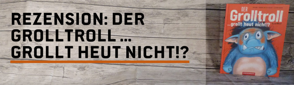 Rezension: Der Grolltroll ... grollt heut nicht!? - Barbara van den ...
